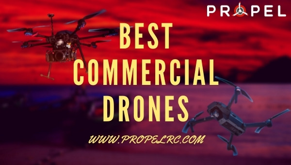 The Top 10 Best Commercial Drones To Buy (September 2022)- Propel RC
