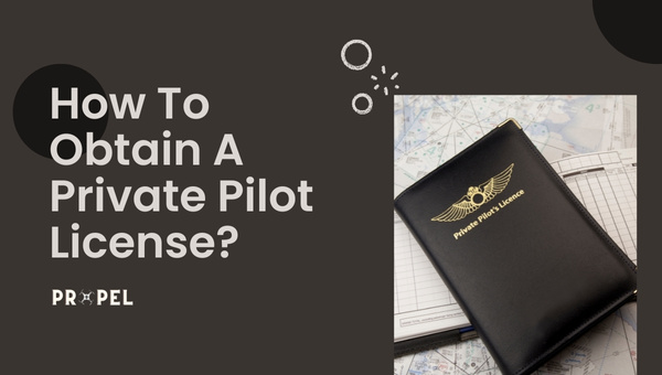 How To Obtain A Private Pilot License (PPL) In 2025?